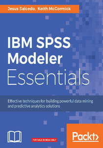 IBM SPSS Modeler Essentials: Buy IBM SPSS Modeler Essentials by Salcedo ...