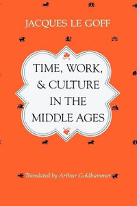 Time, Work, and Culture in the Middle Ages: Buy Time, Work, and Culture ...