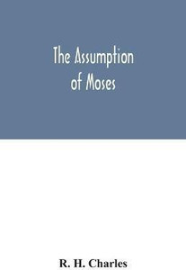 The Assumption of Moses: Buy The Assumption of Moses by H Charles R at ...