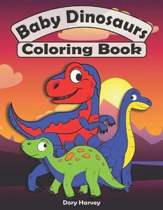 Baby Dinosaurs Coloring Book: Buy Baby Dinosaurs Coloring Book by ...
