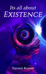 Its all about existence: Buy Its all about existence by Naveen Kumar at ...