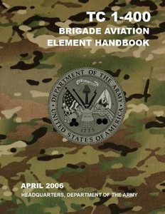 TC 1-400 Brigade Aviation Element Handbook: Buy TC 1-400 Brigade ...
