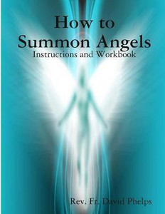 How to Summon Angels: Buy How to Summon Angels by Phelps David Fr at ...