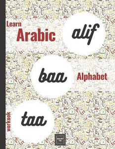 Alif Baa Taa Learn Arabic Alphabet Workbook: Buy Alif Baa Taa Learn ...