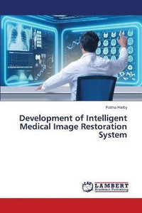 Development of Intelligent Medical Image Restoration System: Buy ...
