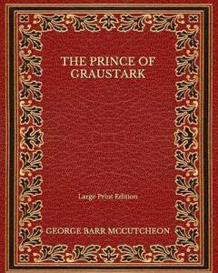 The Prince of Graustark - Large Print Edition: Buy The Prince of ...