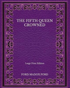 The Fifth Queen Crowned - Large Print Edition: Buy The Fifth Queen ...