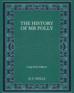 The History of Mr Polly - Large Print Edition: Buy The History of Mr ...
