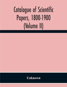 Catalogue Of Scientific Papers, 1800-1900 (Volume Ii): Buy Catalogue Of ...