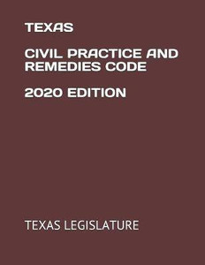 Texas Civil Practice and Remedies Code 2020 Edition: Buy Texas Civil ...