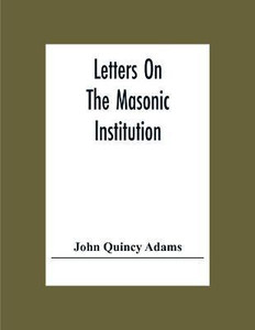 Letters On The Masonic Institution: Buy Letters On The Masonic ...