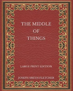 The Middle of Things - Large Print Edition: Buy The Middle of Things ...