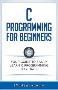 C Programming for Beginners: Buy C Programming for Beginners by Academy ...