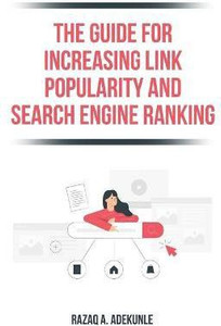 The Guide for Increasing Link Popularity and Search Engine Ranking: Buy ...