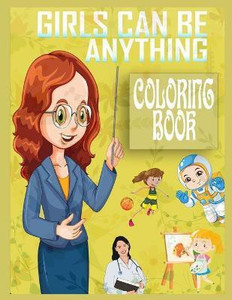 Girls Can Be Anything Coloring Book: Buy Girls Can Be Anything Coloring ...
