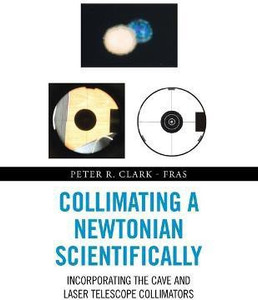 Collimating a Newtonian Scientifically: Buy Collimating a Newtonian ...