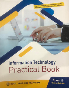 INFORMATION TECHNOLOGY PRACTICAL BOOK CLASS 10 ( SUBJECT CODE 402 ...