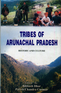 Tribes Of Arunachal Pradesh: History And Culture: Buy Tribes Of ...