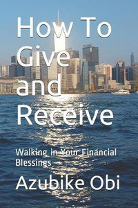 How To Give and Receive: Buy How To Give and Receive by Obi Azubike at ...