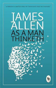 As a man thinketh - A Person is Limited Only By Thoughts That He ...