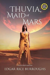 Thuvia, Maid of Mars (Annotated, Large Print): Buy Thuvia, Maid of Mars ...