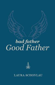 Bad Father Good Father: Buy Bad Father Good Father by Schonlau Laura at ...
