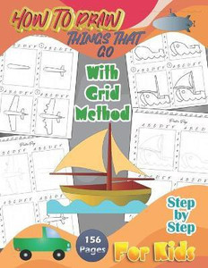 How To Draw Things That Go With Grid Method Step By Step For Kids: Buy ...