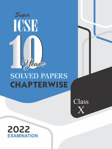 Super ICSE 10 Years SOLVED PAPERS CHAPTERWISE Class 10 For 2022 ...