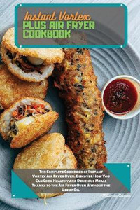 Instant Vortex Plus Air Fryer Cookbook: Buy Instant Vortex Plus Air ...