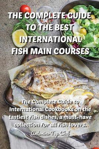 The Complete Guide to the Best International Fish Main Courses: Buy The ...