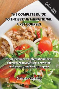 The Complete Guide to the Best International First Courses: Buy The ...