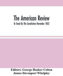 The American Review; To Stand By The Constitution November 1852: Buy ...