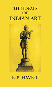 THE IDEALS OF INDIAN ART: Buy THE IDEALS OF INDIAN ART by E. B. HAVELL ...