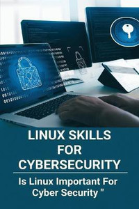 Linux Skills For Cybersecurity: Buy Linux Skills For Cybersecurity by ...