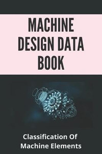 Machine Design Data Book: Buy Machine Design Data Book by Aguinaldo ...