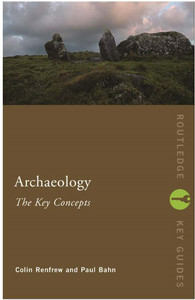 Archaeology: The Key Concepts: Buy Archaeology: The Key Concepts by ...