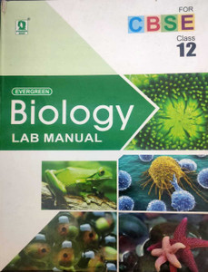 Evergreen Practical Biology Lab Manual For CBSE Class XII: Buy ...