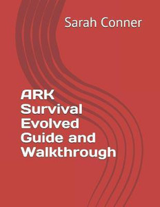 ARK Survival Evolved Guide and Walkthrough: Buy ARK Survival Evolved ...