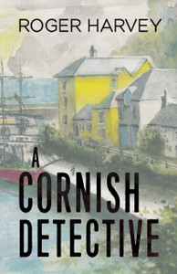 A Cornish Detective: Buy A Cornish Detective by Harvey Roger at Low ...