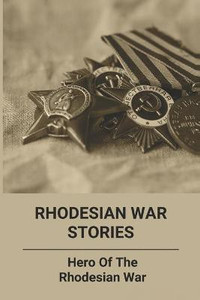 Rhodesian War Stories: Buy Rhodesian War Stories by Steidl Karla at Low ...