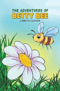The Adventures of Betty Bee: Buy The Adventures of Betty Bee by Ceaser ...