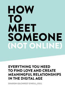 How to Meet Someone (Not Online): Buy How to Meet Someone (Not Online ...