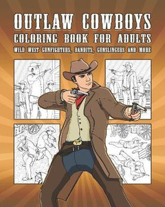 Outlaw Cowboys Coloring Book For Adults: Buy Outlaw Cowboys Coloring ...