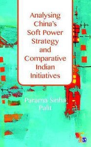 Analysing China's Soft Power Strategy and Comparative Indian ...
