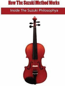 How The Suzuki Method Works: Buy How The Suzuki Method Works by Sherer ...
