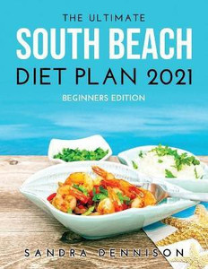 The Ultimate South Beach Diet Plan 2021: Buy The Ultimate South Beach ...