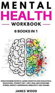 MENTAL HEALTH Workbook 6 BOOKS IN 1 Discover Mind Secrets, Learn ...