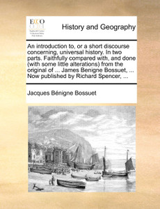 An Introduction To, or a Short Discourse Concerning, Universal History ...