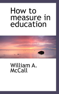 How to Measure in Education: Buy How to Measure in Education by McCall ...