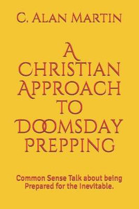 A Christian Approach to Doomsday Prepping: Buy A Christian Approach to ...